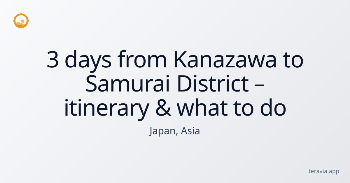 3 days from Kanazawa to Samurai District – itinerary & what to do ...